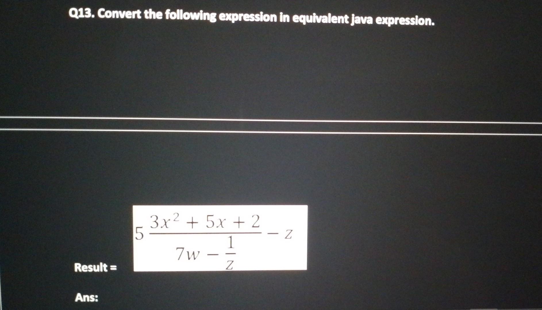Solved Q13. Convert the following expression in equivalent | Chegg.com