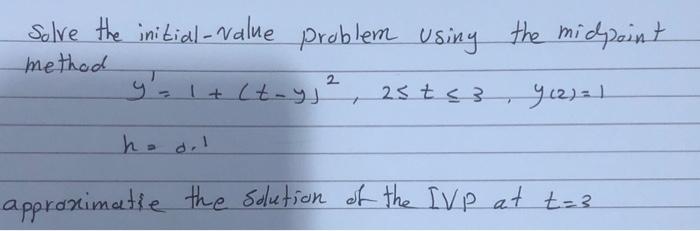 Solved Solve the initial-value problem Using the midpoint | Chegg.com