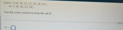 Solved LetU={19,20,21,22,23,24,25}A={18,20,23,24}Use the | Chegg.com
