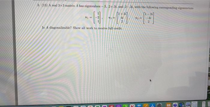 Solved 3 15 A Real 3×3 Matrix A Has Eigenvalues
