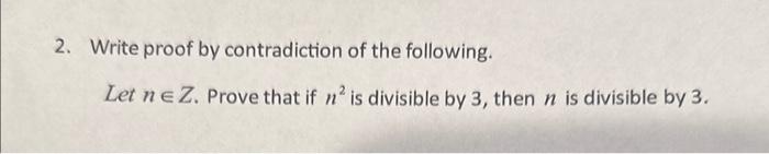 Solved 2. Write proof by contradiction of the following. Let | Chegg.com