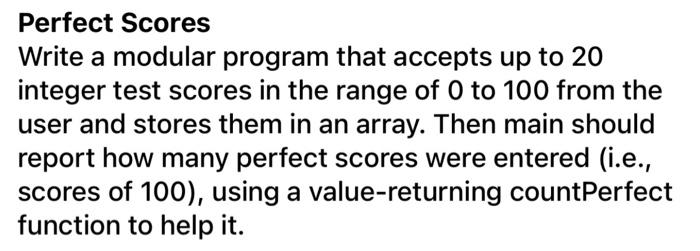 Solved Perfect Scores Write a modular program that accepts | Chegg.com