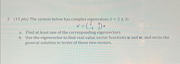 Solved 3. (15 pts) The system below has complex eigenvalues | Chegg.com
