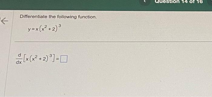 Solved Differentiate the following function. y=x(x2+2)3 | Chegg.com