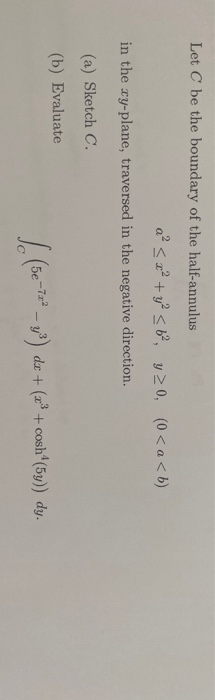 Solved Let C be the boundary of the half-annulus a?
