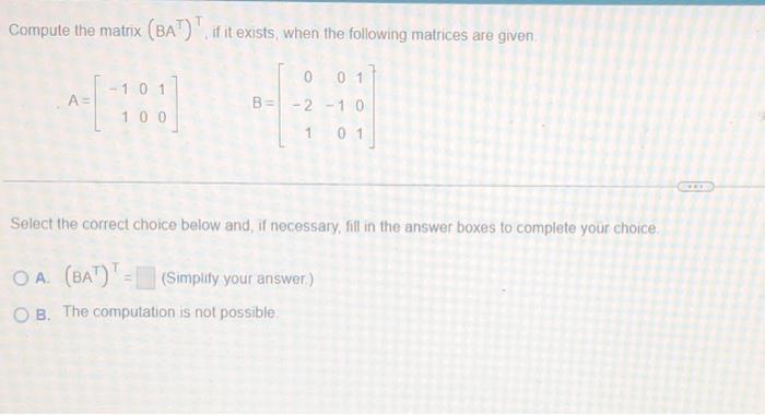 Solved Compute the matrix (BA⊤)⊤, if it exists, when the | Chegg.com