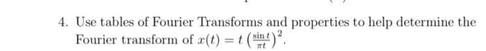 Solved 4. Use tables of Fourier Transforms and properties to | Chegg.com
