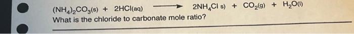 Solved 2NH4Cl s) + CO₂(g) + H₂O(1) (NH4)2CO3(s) + 2HCl(aq) | Chegg.com