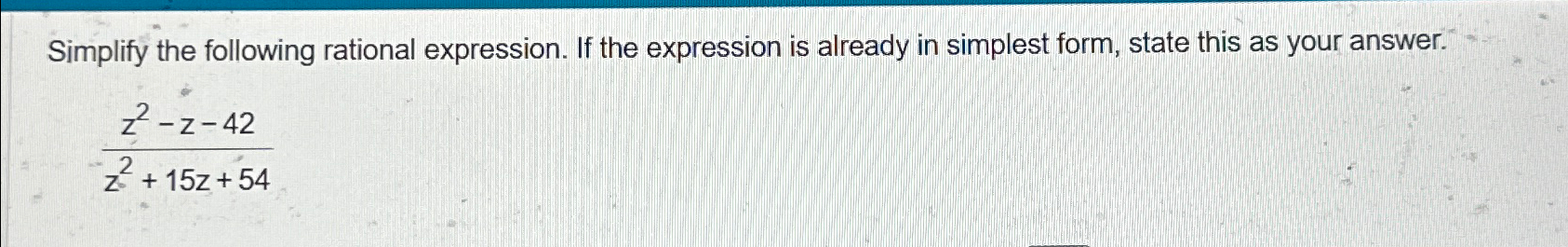 Solved Simplify the following rational expression. If the | Chegg.com