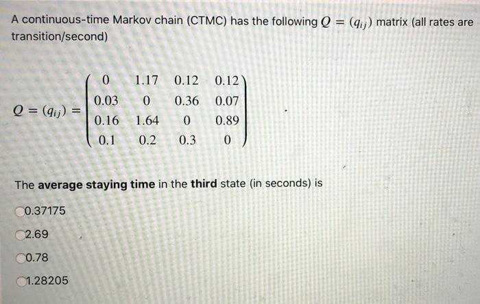 Solved A continuous-time Markov chain (CTMC) has the | Chegg.com