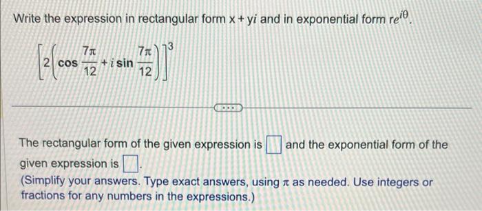 Solved Write the expression in rectangular form x+yi and in | Chegg.com
