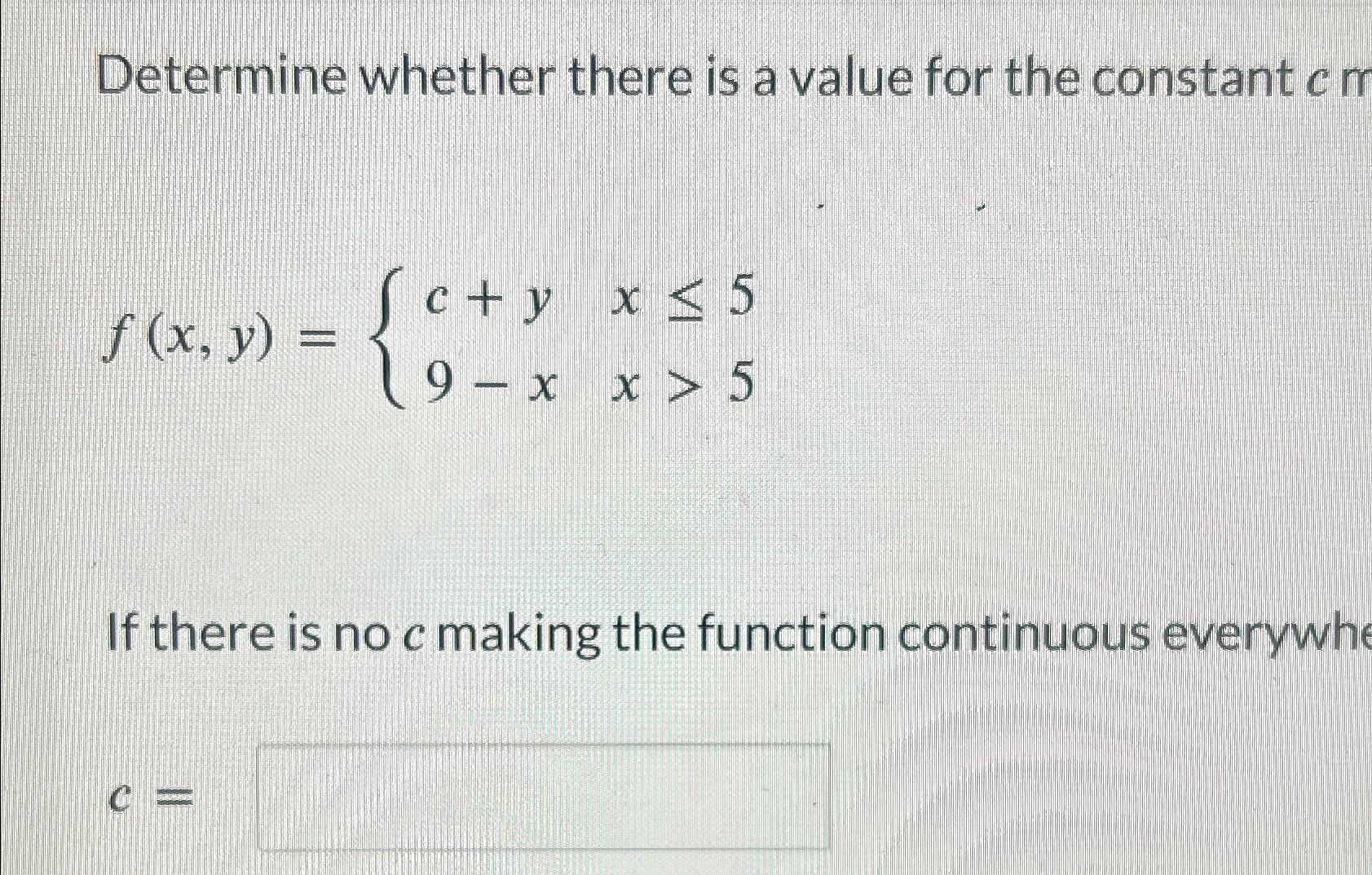 Solved Determine whether there is a value for the constant | Chegg.com