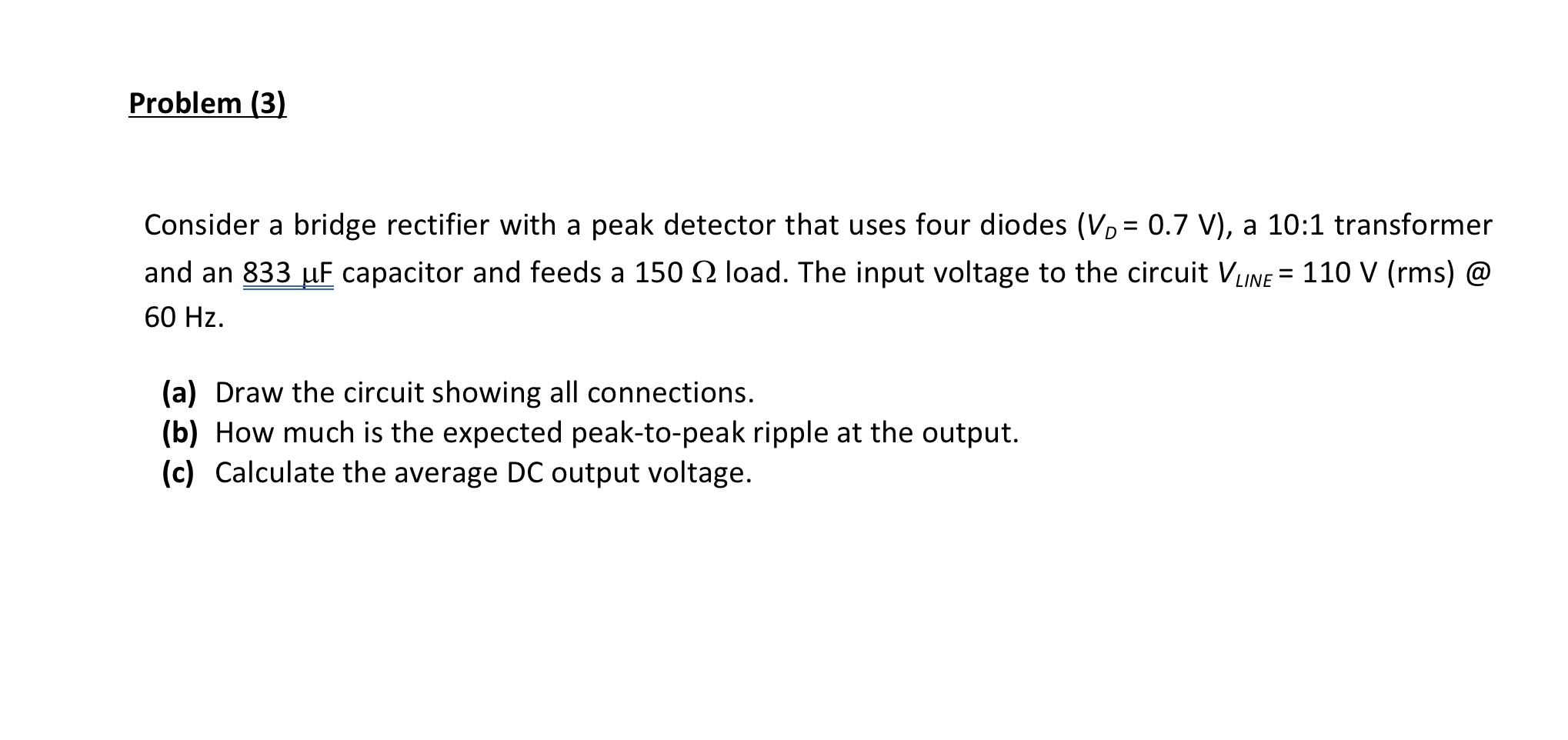 Solved Problem (3)Consider a bridge rectifier with a peak | Chegg.com