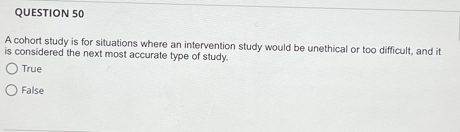 Solved QUESTION 50A cohort study is for situations where an | Chegg.com