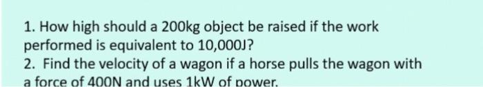 Solved 1. How high should a 200kg object be raised if the | Chegg.com