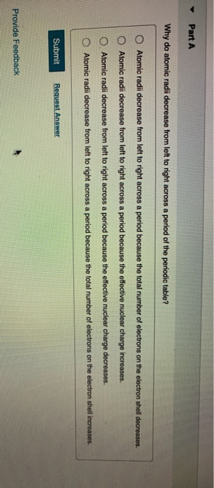 Solved Part A Why do atomic radii decrease from left to | Chegg.com