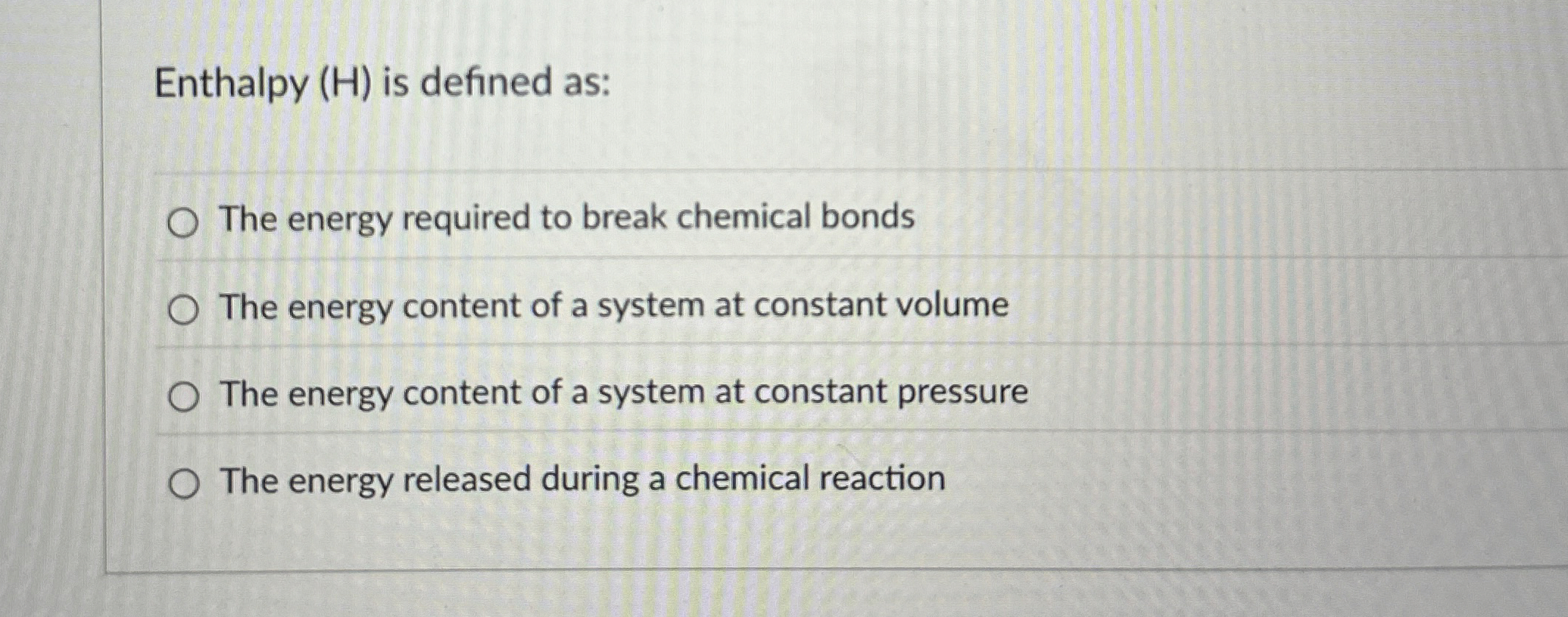 Solved Enthalpy (H) ﻿is defined as:The energy required to | Chegg.com