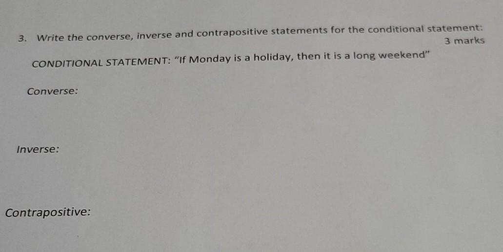 Solved 3. Write the converse, inverse and contrapositive | Chegg.com