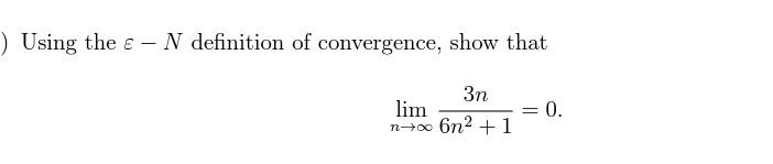 Solved Using the ε−N definition of convergence, show that | Chegg.com
