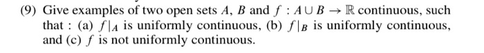 Solved (9) Give examples of two open sets A, B and f : AUB → | Chegg.com