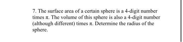 Solved 7. The surface area of a certain sphere is a 4-digit | Chegg.com