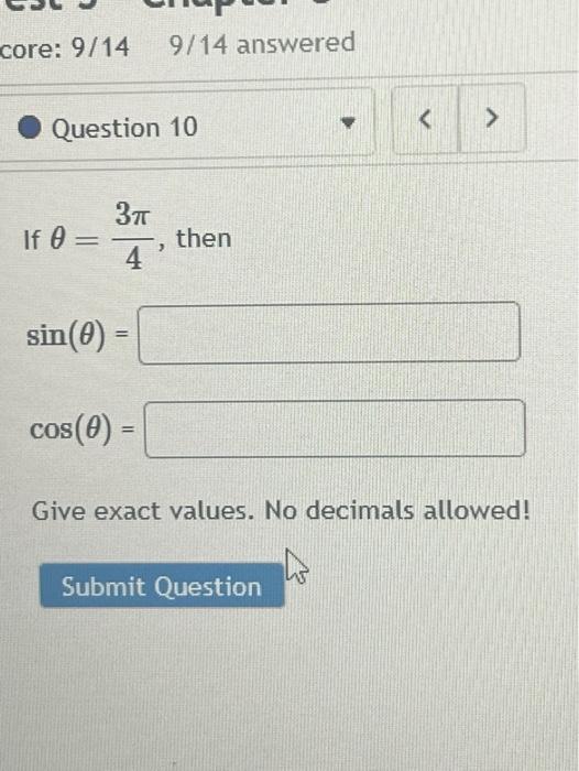 Solved If θ=43π, then sin(θ)=cos(θ)= Give exact values. No | Chegg.com