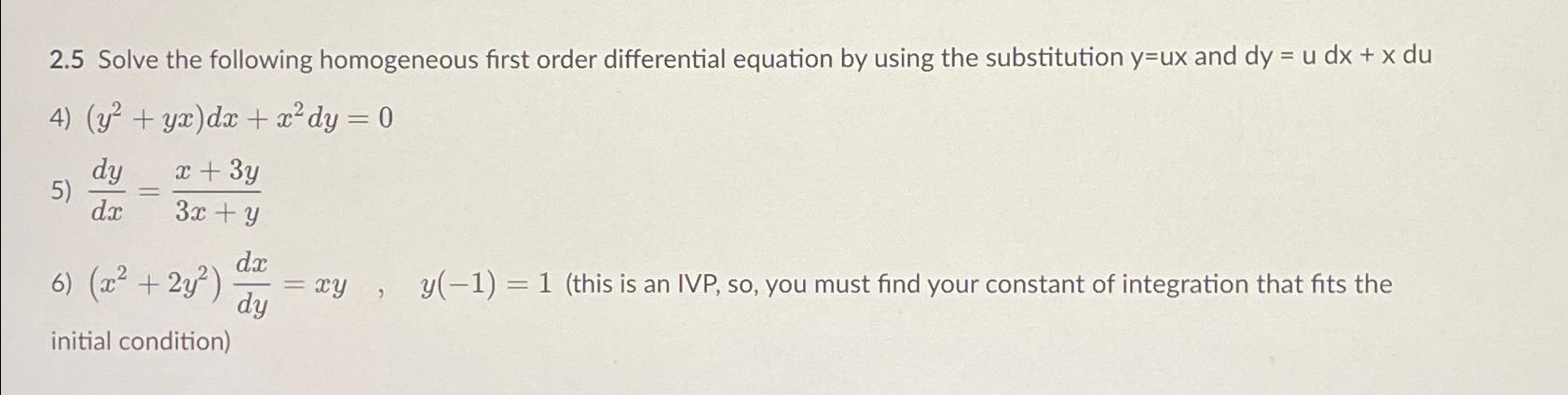 Solved 2.5 ﻿Solve the following homogeneous first order | Chegg.com
