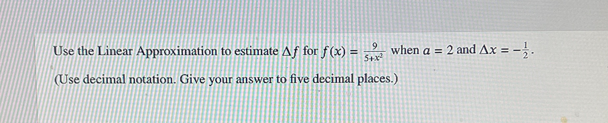 Solved Use the Linear Approximation to estimate Δf ﻿for | Chegg.com