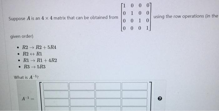 Solved Suppose A is an 4 x 4 matrix that can be obtained | Chegg.com