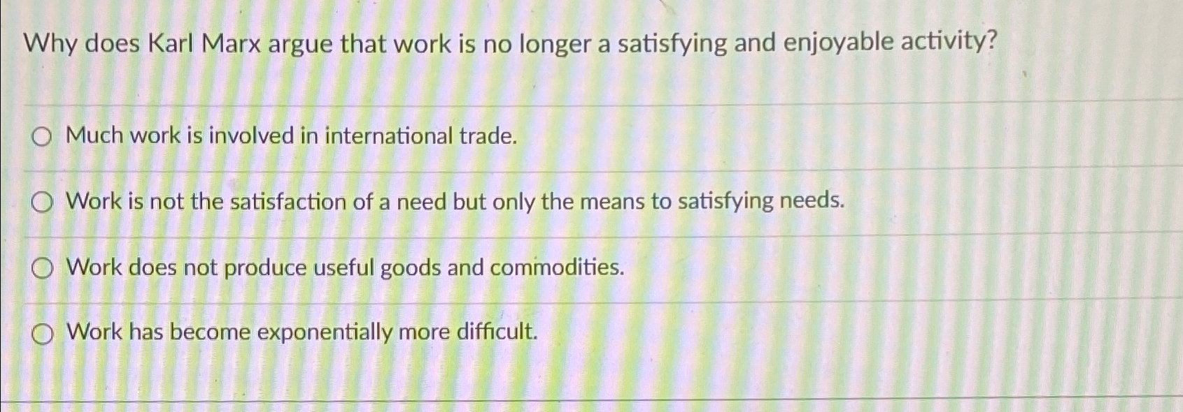 Solved Why does Karl Marx argue that work is no longer a | Chegg.com