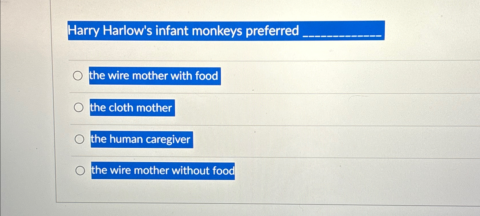 Solved Harry Harlow's infant monkeys preferredthe cloth | Chegg.com