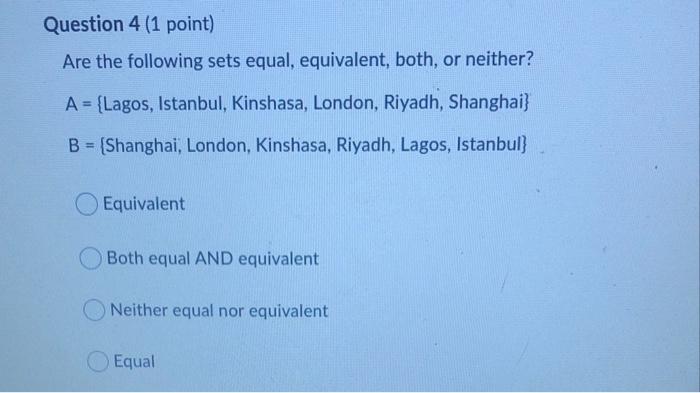 Solved Question 4 (1 point) Are the following sets equal, | Chegg.com