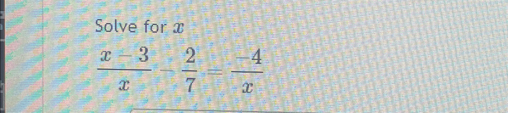 Solved Solve for xx-3x-27=-4x | Chegg.com