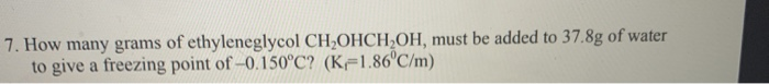 Solved 7. How many grams of ethyleneglycol CH2OHCH2OH, must | Chegg.com