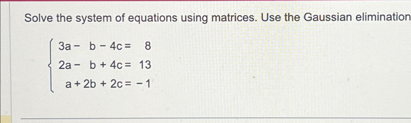 Solve the system of equations using matrices. Use the | Chegg.com