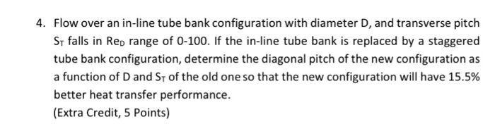 Solved 4. Flow over an in-line tube bank configuration with | Chegg.com