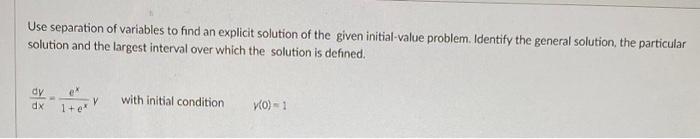 [Solved]: Use separation of variables to find an explicit s