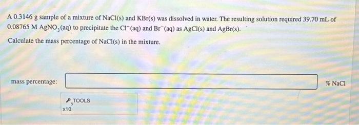 Solved A 0.3146 g sample of a mixture of NaCl(s) and KBr(s) | Chegg.com