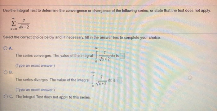 Solved Use the Integral Test to determine the convergence or | Chegg.com