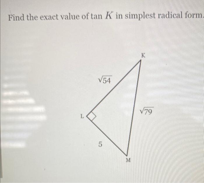 Solved Find the exact value of tanK in simplest radical form | Chegg.com