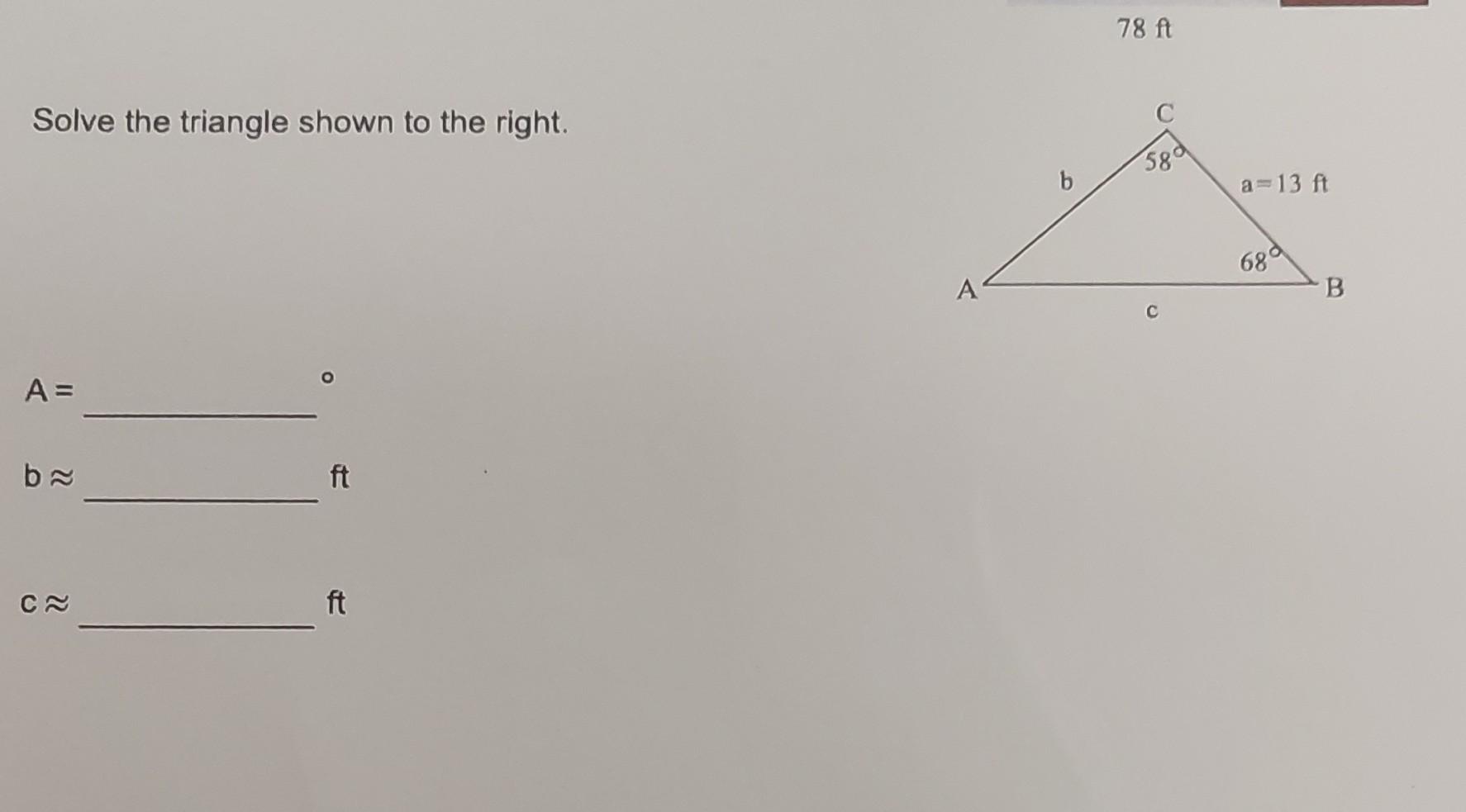 Solved Solve the triangle shown to the right. A= b≈ ft c≈ ft | Chegg.com