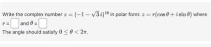 Solved Write the complex number z=(−1−3i)16 in polar form: | Chegg.com