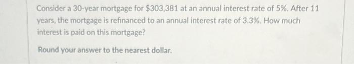 Solved Consider a 30 -year mortgage for $303,381 at an | Chegg.com