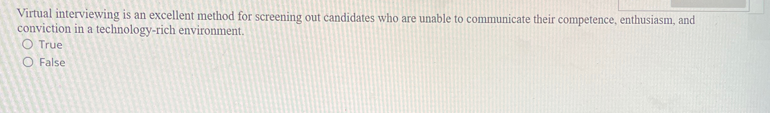 Solved Virtual interviewing is an excellent method for | Chegg.com