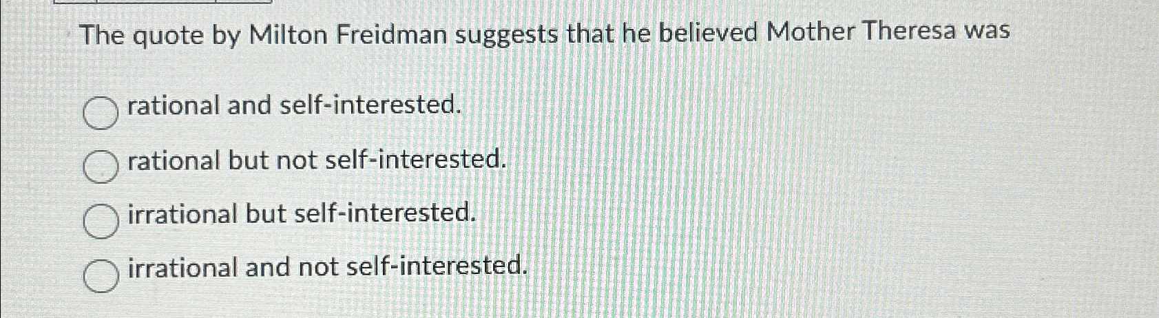 Solved The quote by Milton Freidman suggests that he | Chegg.com