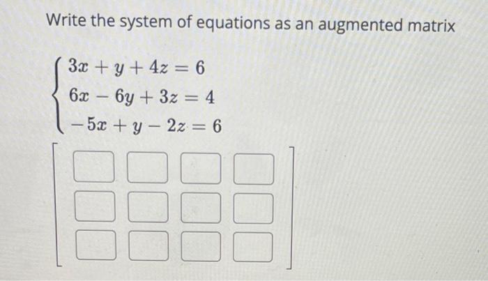 Solved Write the system of equations as an augmented matrix | Chegg.com