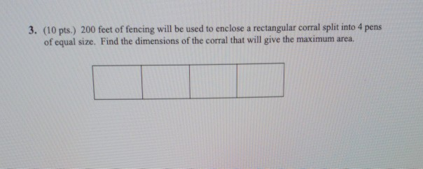 Solved 3. (10 pts.) 200 feet of fencing will be used to | Chegg.com