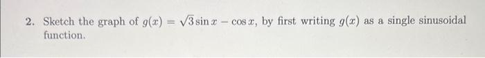 Solved 2. Sketch the graph of g(x)=3sinx−cosx, by first | Chegg.com