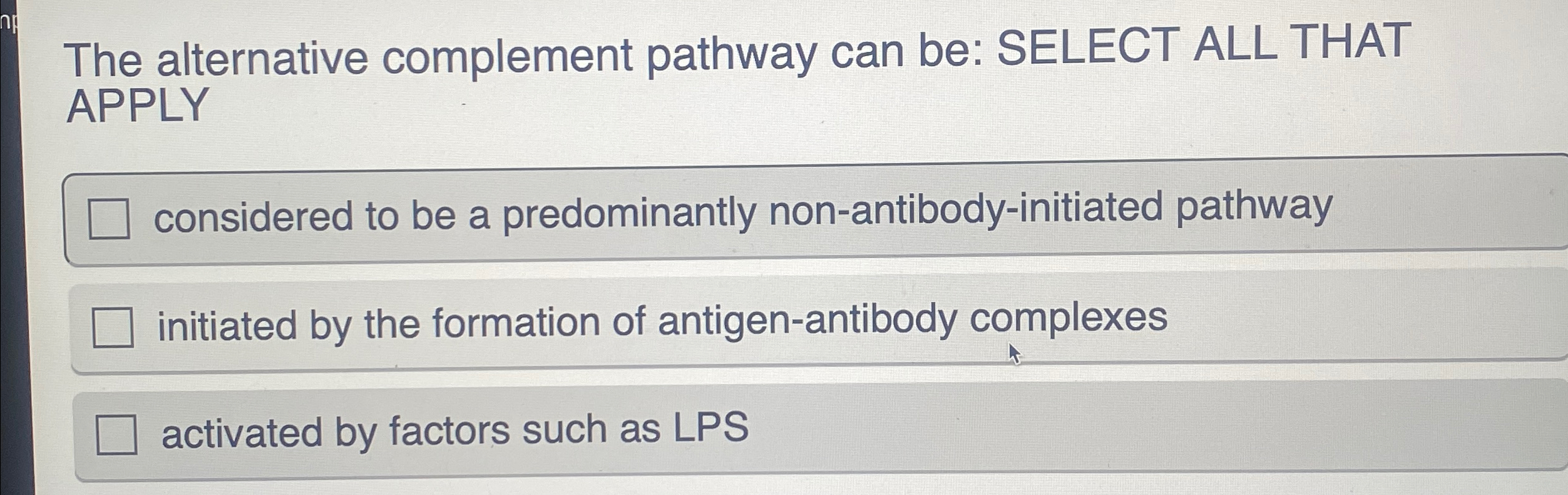Solved The alternative complement pathway can be: SELECT ALL | Chegg.com