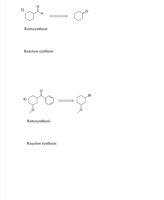 Solved 04: For the following retrosynthesis reactions | Chegg.com